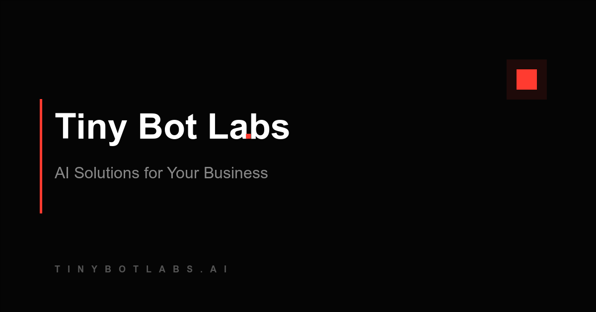 Tiny Bot Labs - AI Solutions for Your Business | Tiny Bot Labs